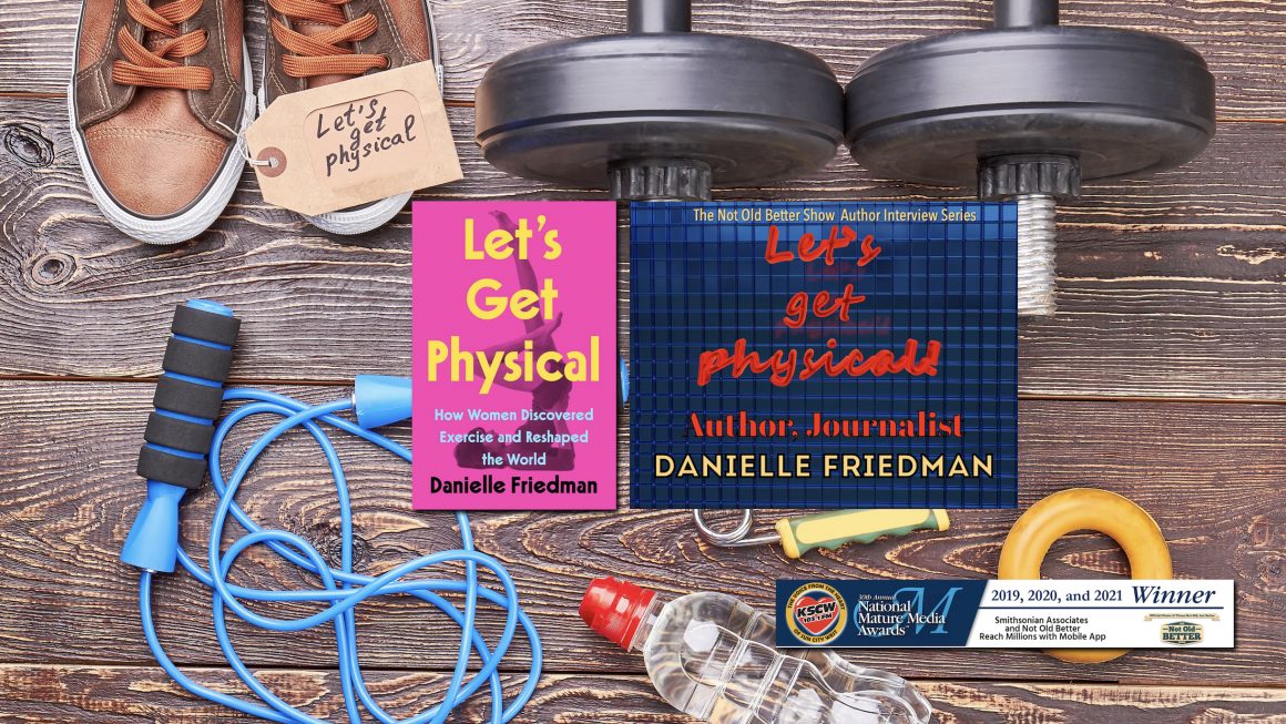 Let's Get Physical: How Women Discovered Exercise and Reshaped the ...