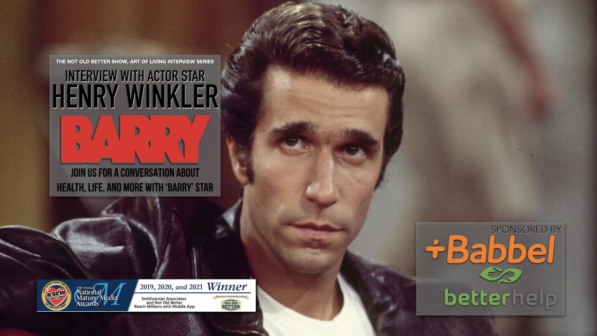Henry Winkler - Health, Life, and 'Barry - The Not Old - Better Show