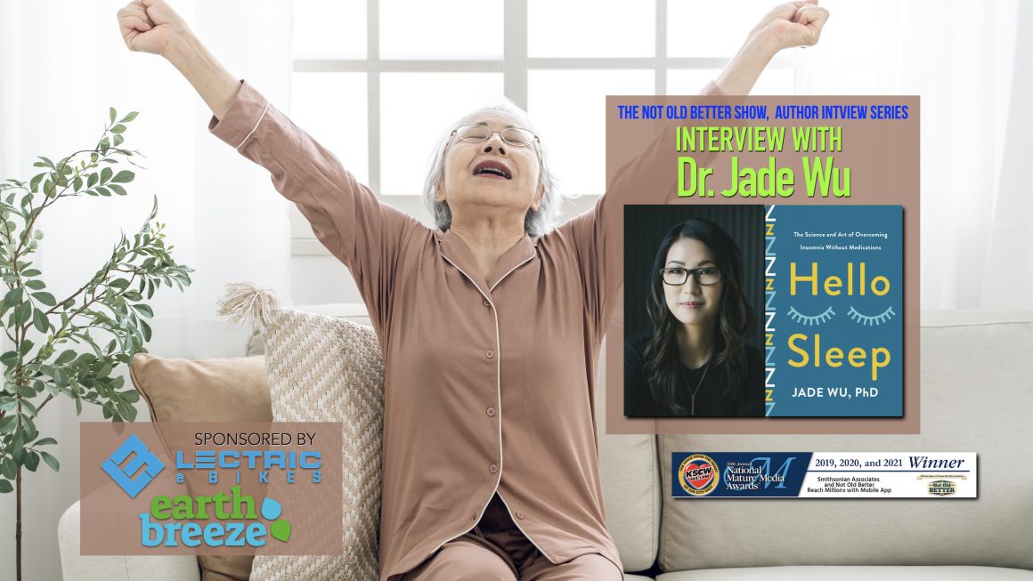How Do You Sleep? Hello Sleep - Dr. Jade Wu - The Not Old - Better Show